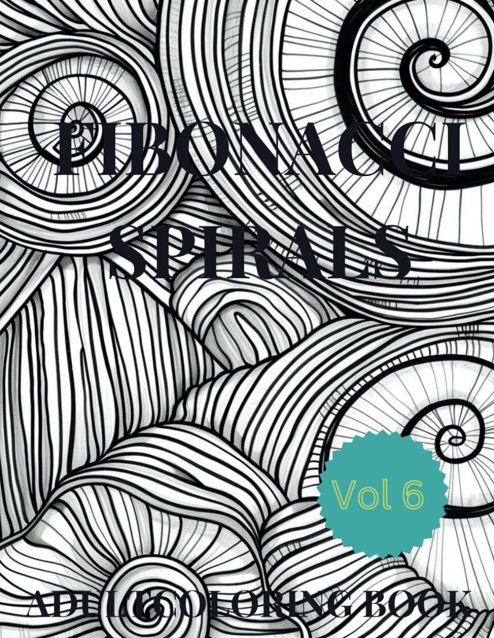 Fibonacci Spirals Adult Coloring Book V6: 50 Large Coloring Pages (RB ...