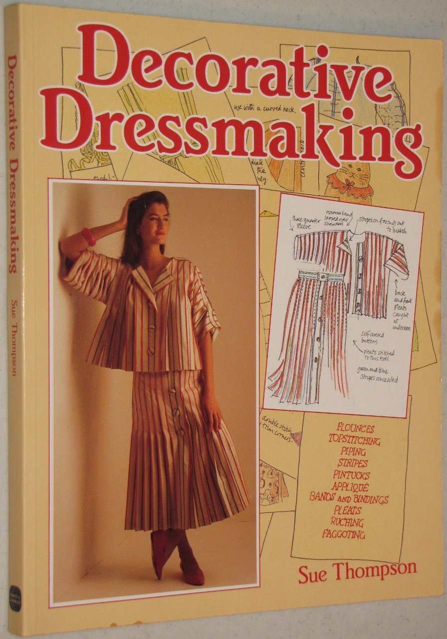 Decorative Dressmaking: Thompson, Sue: 9780715389416: Amazon.com: Books