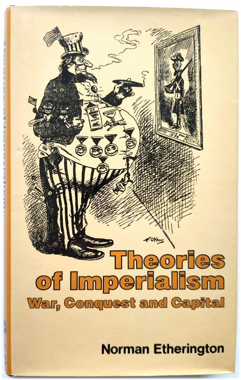 Theories of imperialism: War, conquest, and capital: Etherington ...