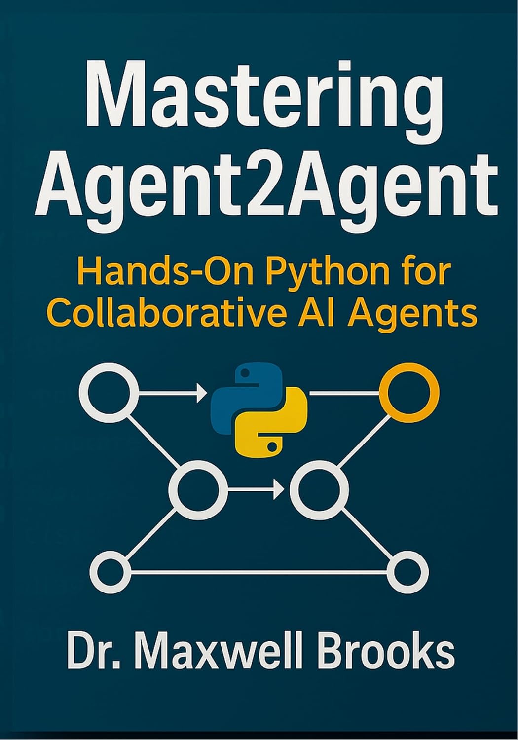 Amazon.com: Mastering Agent2Agent: Hands-On Python for Collaborative AI ...