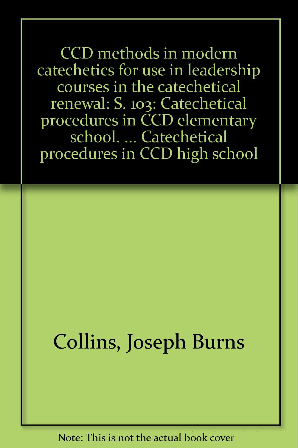 CCD methods in modern catechetics for use in leadership courses in the ...