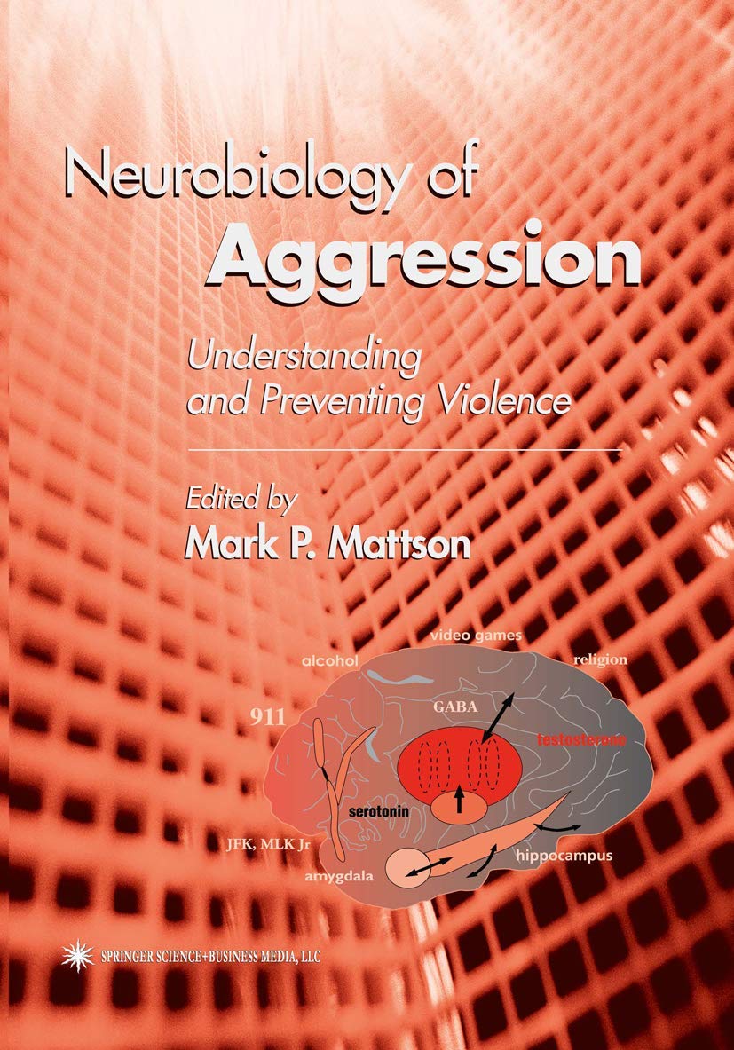 Neurobiology of Aggression: Understanding and Preventing Violence ...