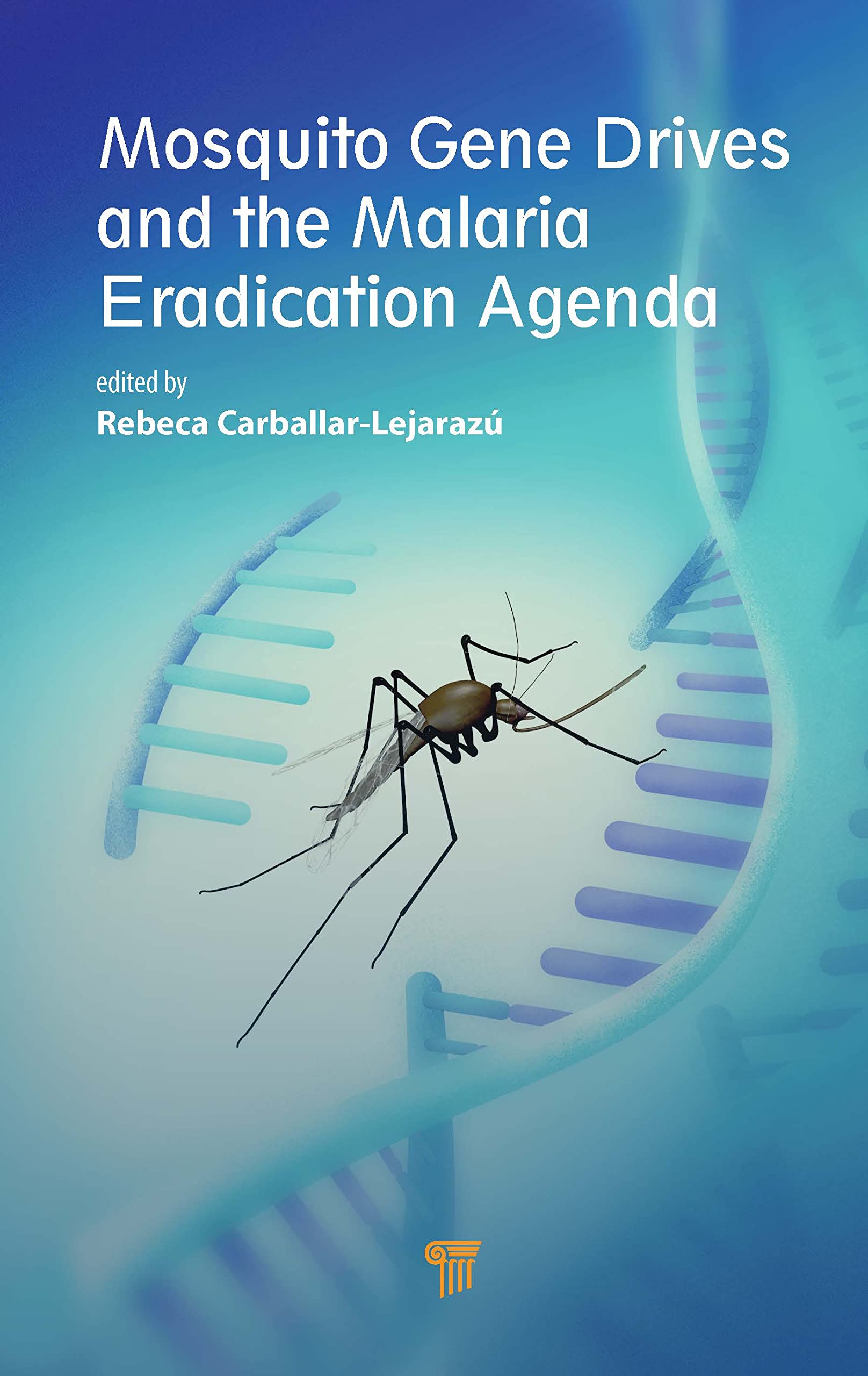 Mosquito Gene Drives and the Malaria Eradication Agenda: 9789814968331 ...