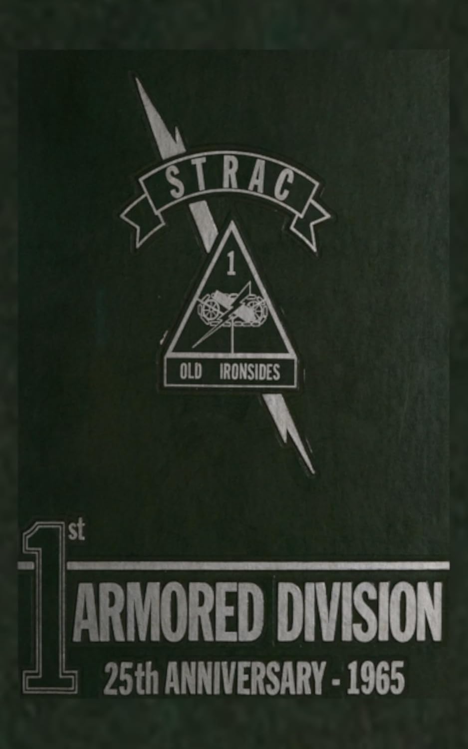 STRAC 1st Armored Division 25th Anniversary: Iron Bound Legacy: 25th ...