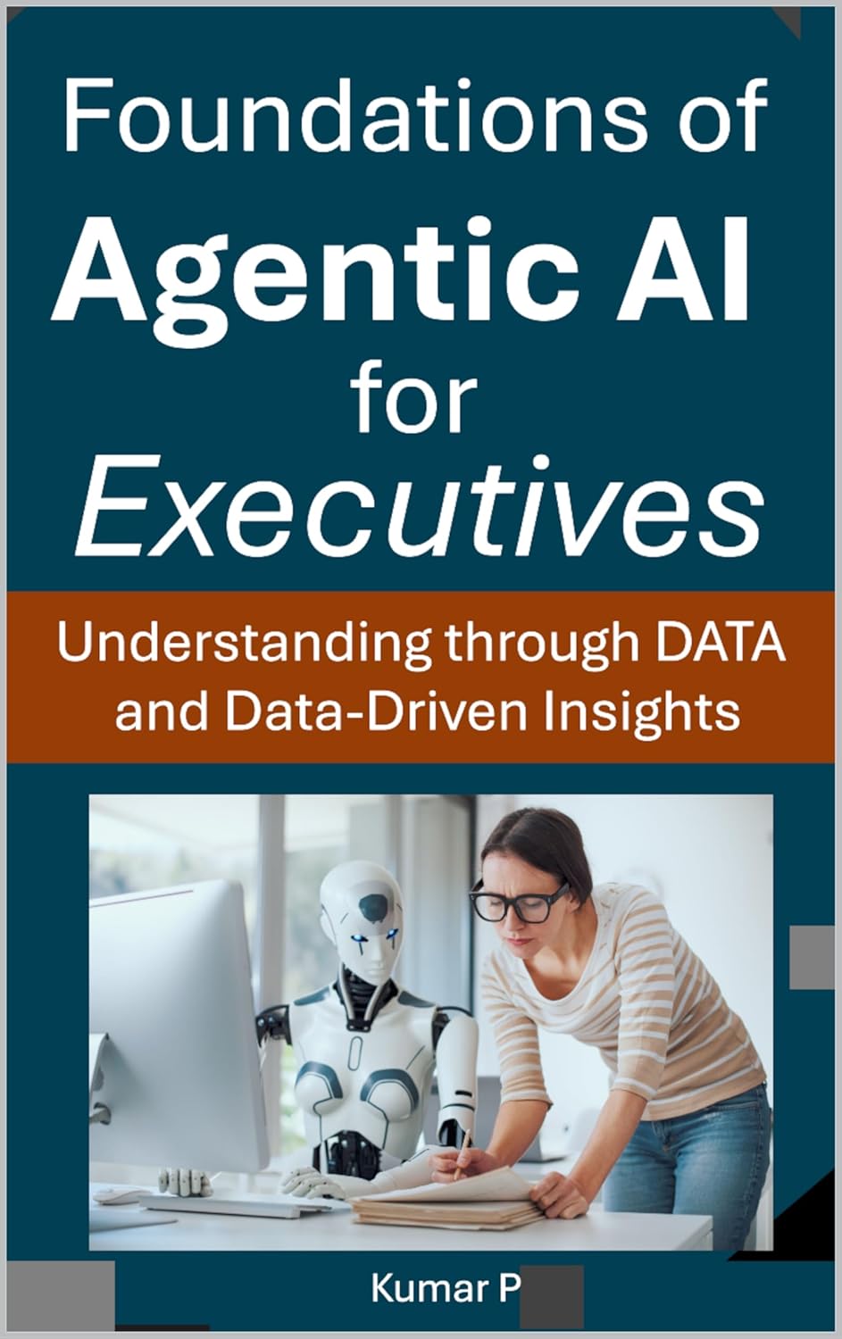 Amazon.com: Foundations of Agentic AI for Executives: Understanding ...