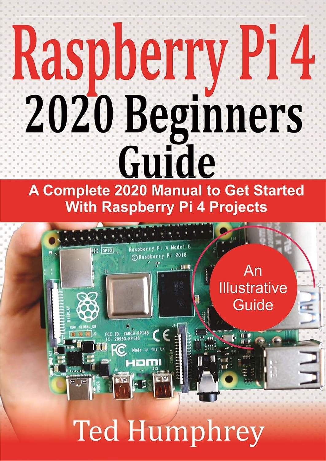 Raspberry Pi 4 2020 Beginners Guide : A Complete 2020 Manual to get ...