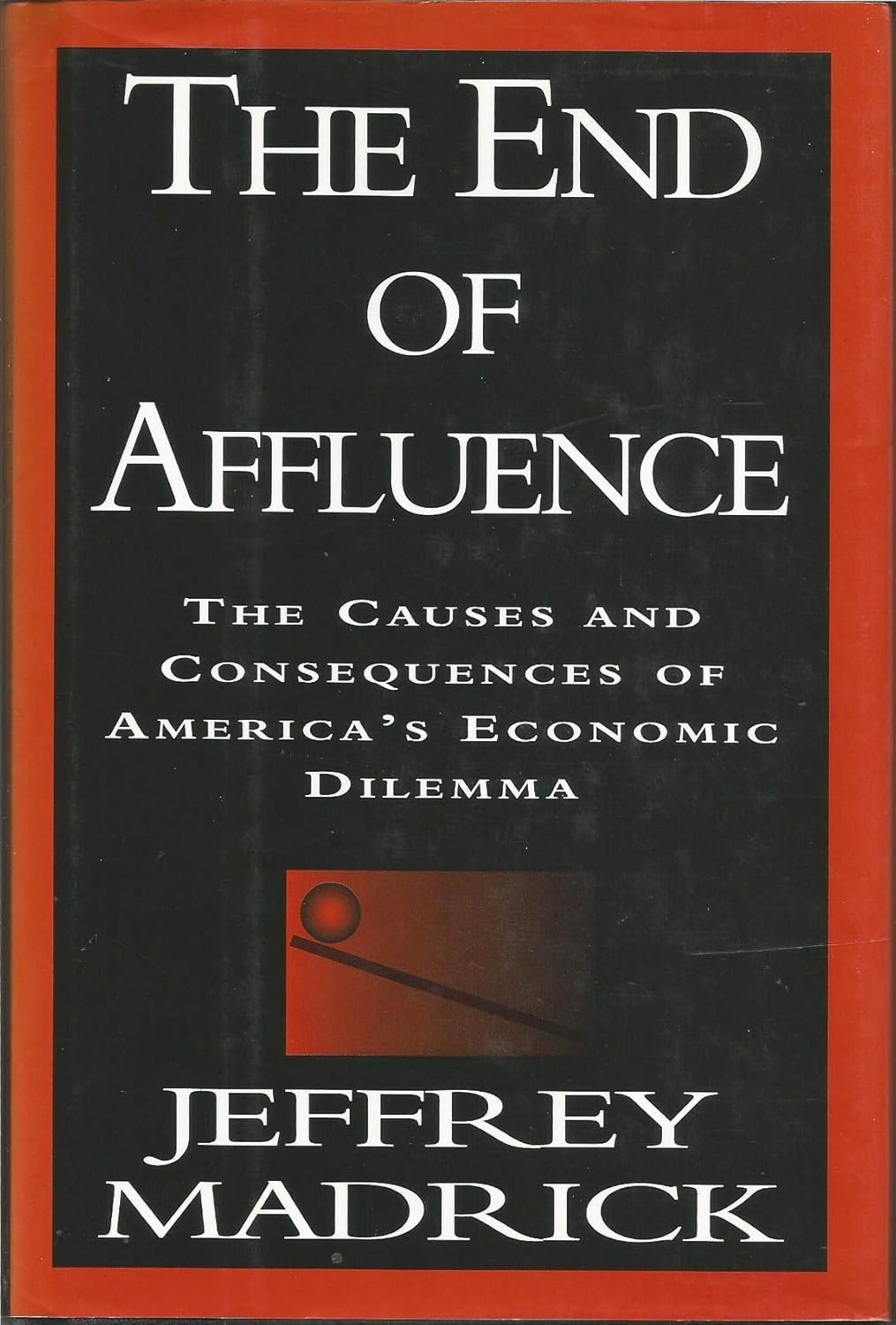 The End of Affluence: The Causes and Consequences of America's Economic ...