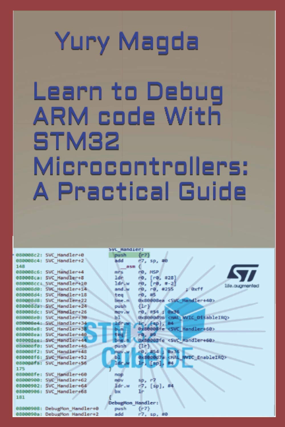 Amazon.com: Learn to Debug ARM code With STM32 Microcontrollers: A ...