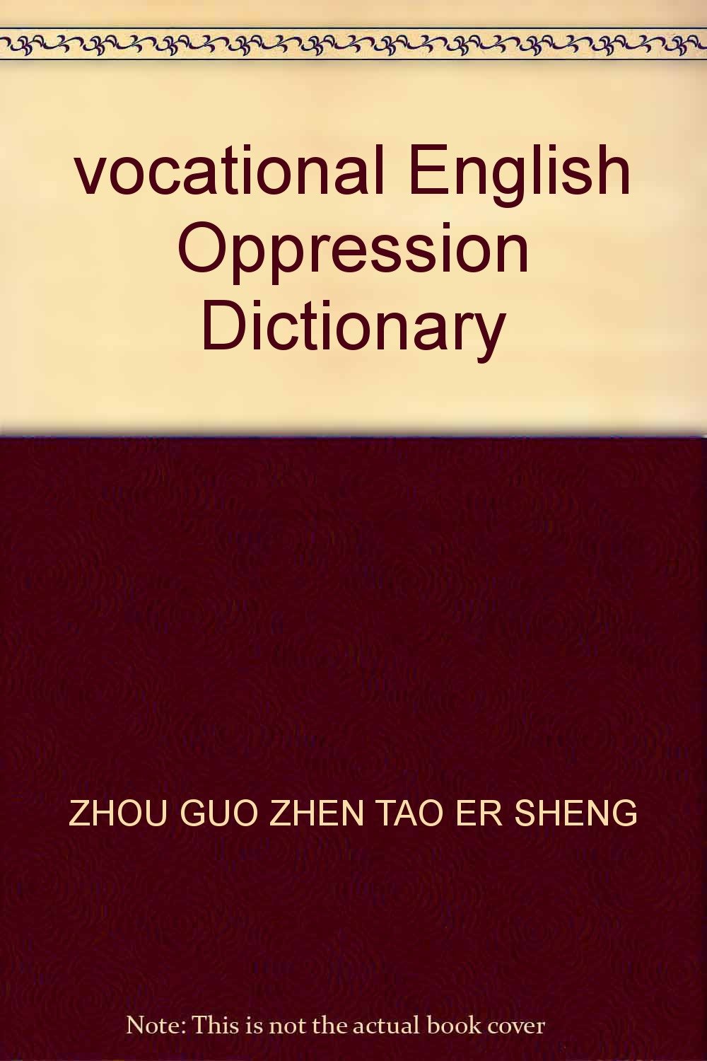 vocational English Oppression Dictionary: ZHOU GUO ZHEN TAO ER SHENG ...