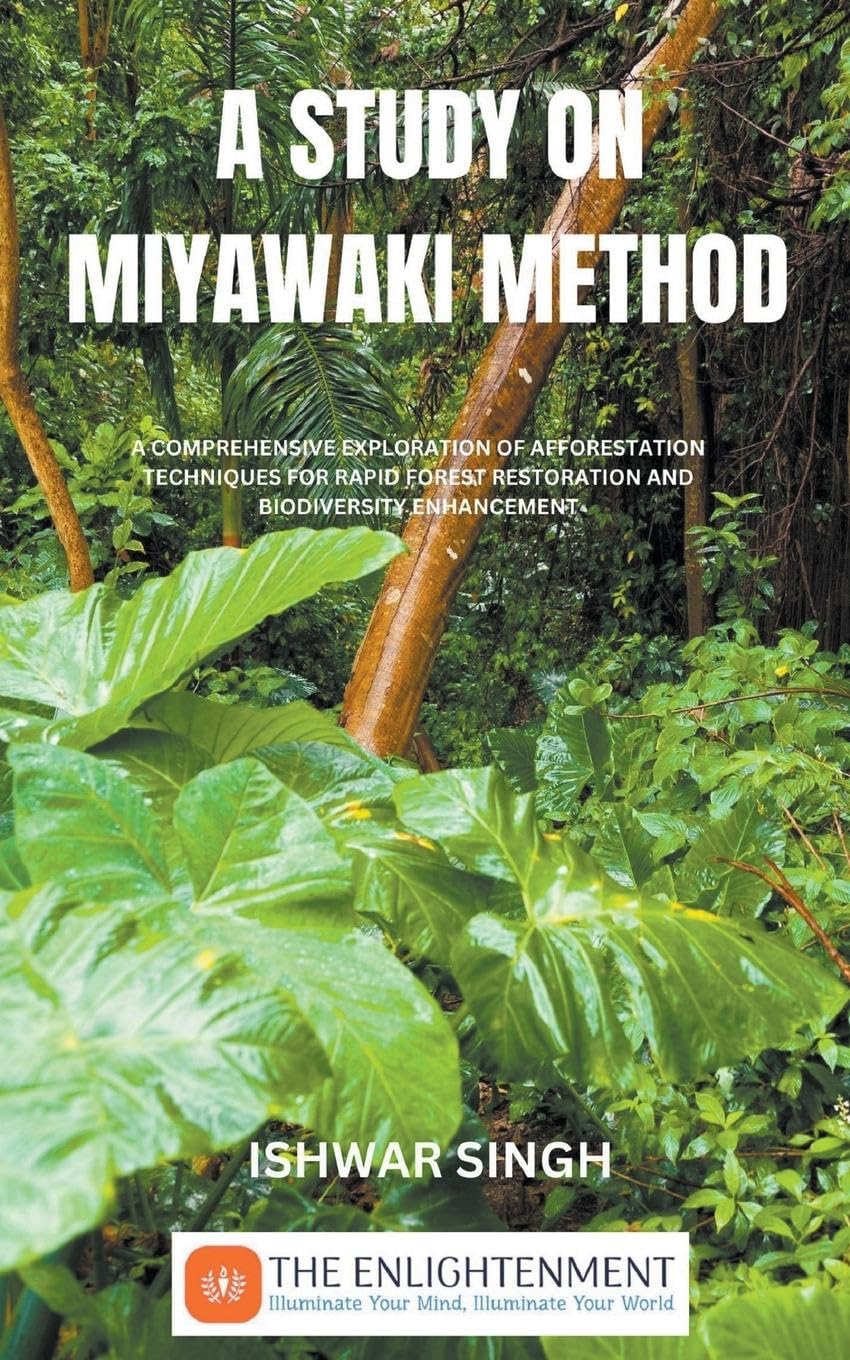 A Study on Miyawaki Method: Ishwar Singh: 9798223132806: Amazon.com: Books
