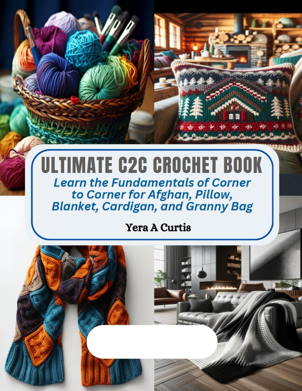 Ultimate C2C Crochet Book: Learn the Fundamentals of Corner to Corner ...