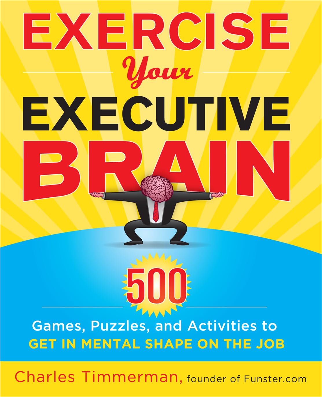 Exercise Your Executive Brain: Timmerman, Charles: 9780071752251 ...