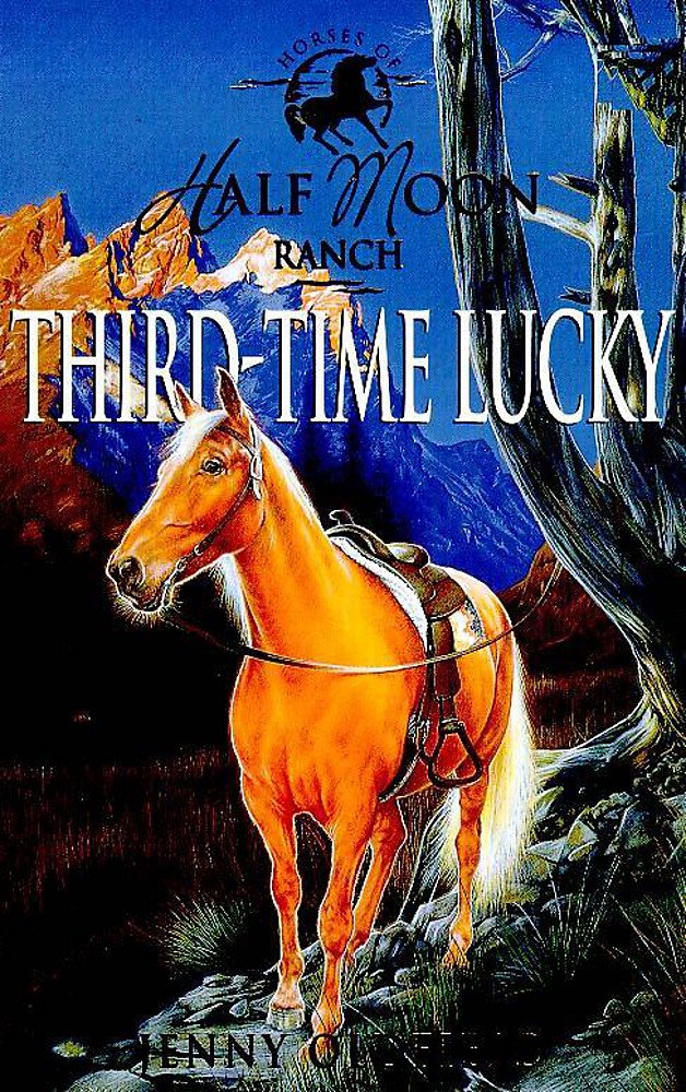 Third-Time Lucky (Horses of Half Moon Ranch Series #6): Oldfield, Jenny ...