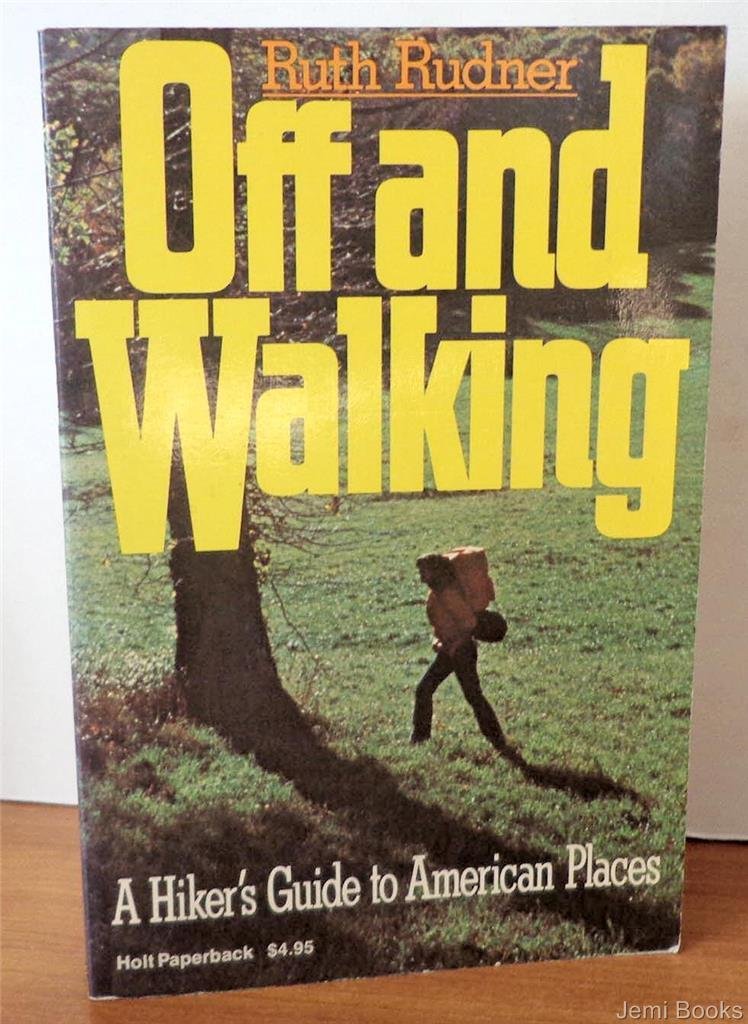 Off and walking: A hiker's guide to American places: Rudner, Ruth ...