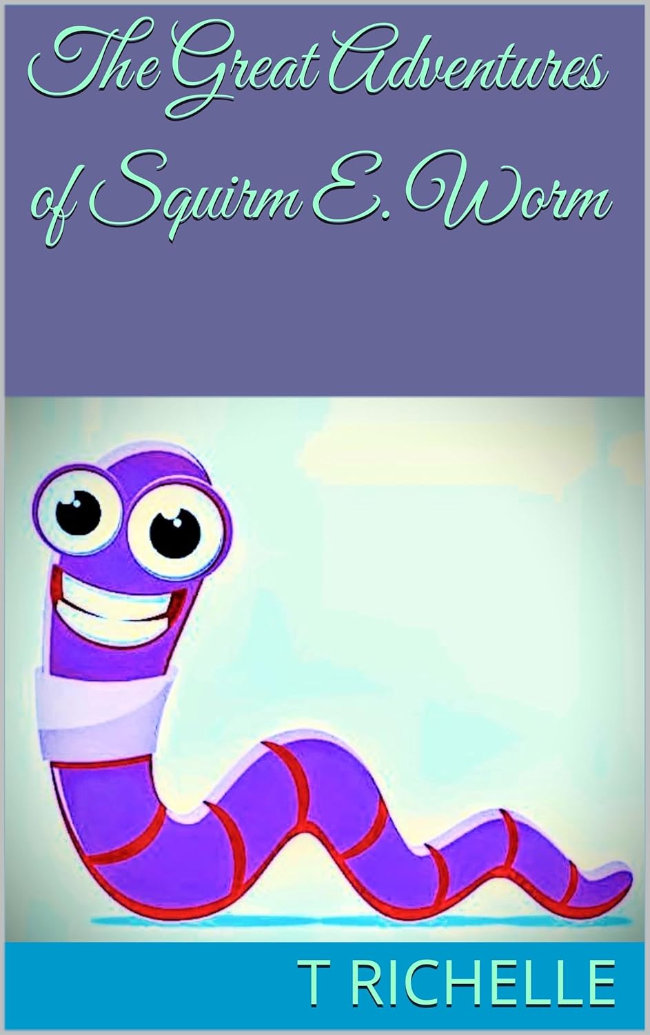 The Great Adventures of Squirm E. Worm: The Enchanted Flower Garden ...