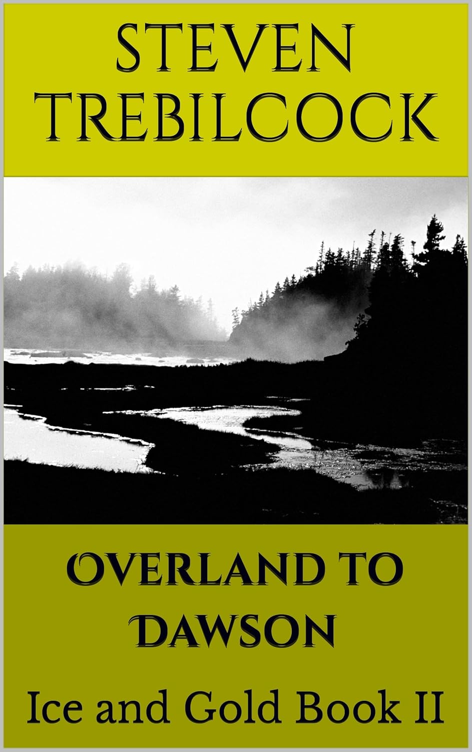 Amazon.com: Overland to Dawson (Ice and Gold Book 2) eBook : Trebilcock ...