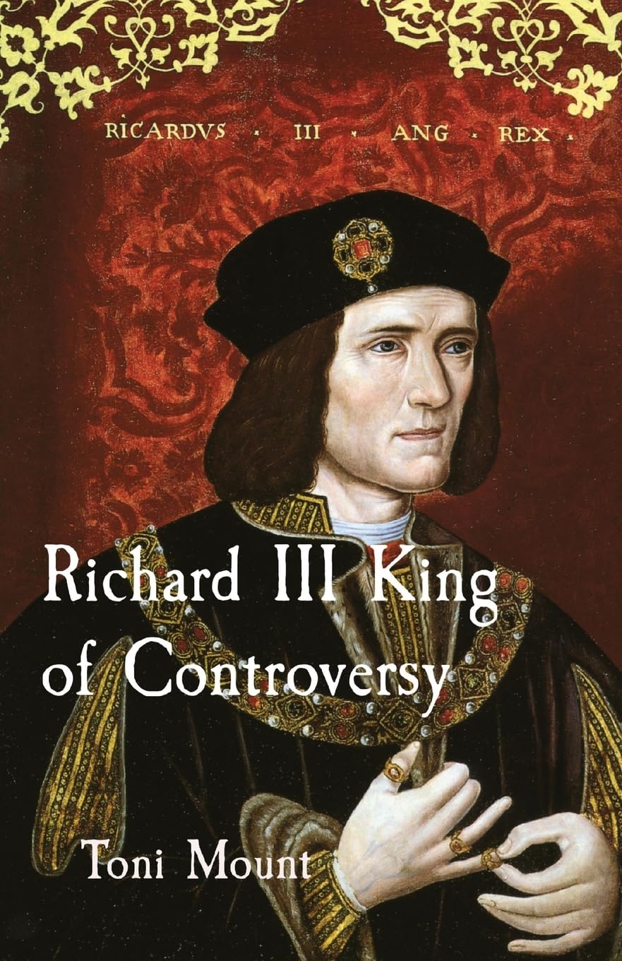 Richard III King of Controversy: Amazon.co.uk: Mount, Toni ...