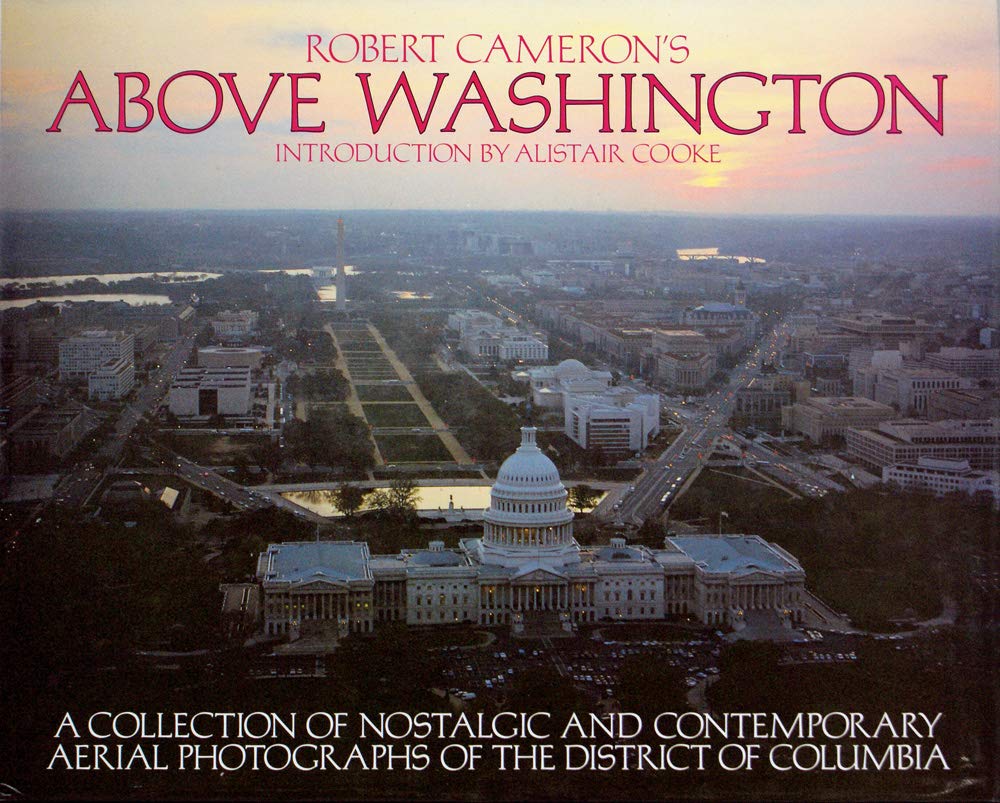 Above Washington D.C.: Cooke, Alistair, Cameron, Robert: 9780918684080: Amazon.com: Books
