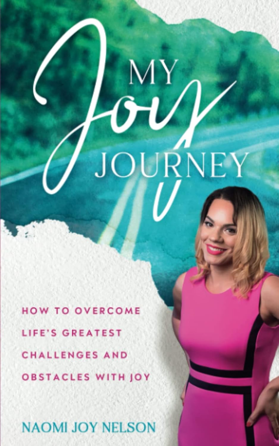 My Joy Journey: How to Overcome Life's Greatest Obstacles and ...
