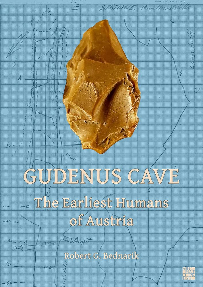 Gudenus Cave: The Earliest Humans of Austria: Bednarik, Robert G ...
