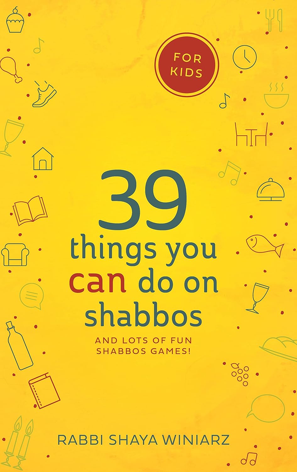 39 Things You CAN Do on Shabbos, For Kids: Winiarz, Rabbi Shaya ...