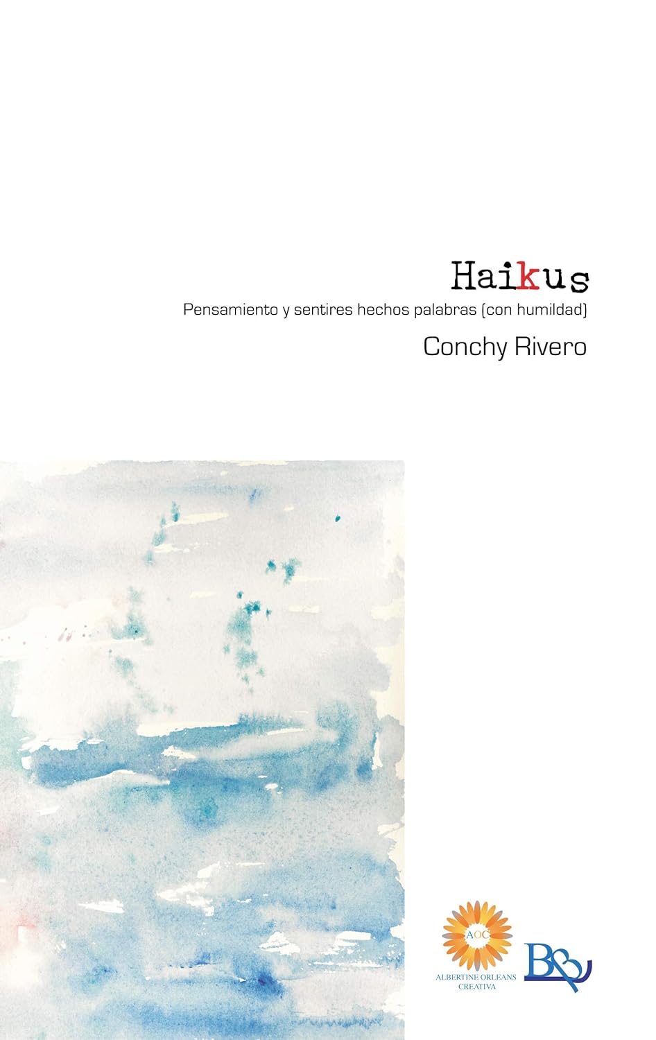 Haikus: Pensamiento y sentires hechos palabras (con humildad ...