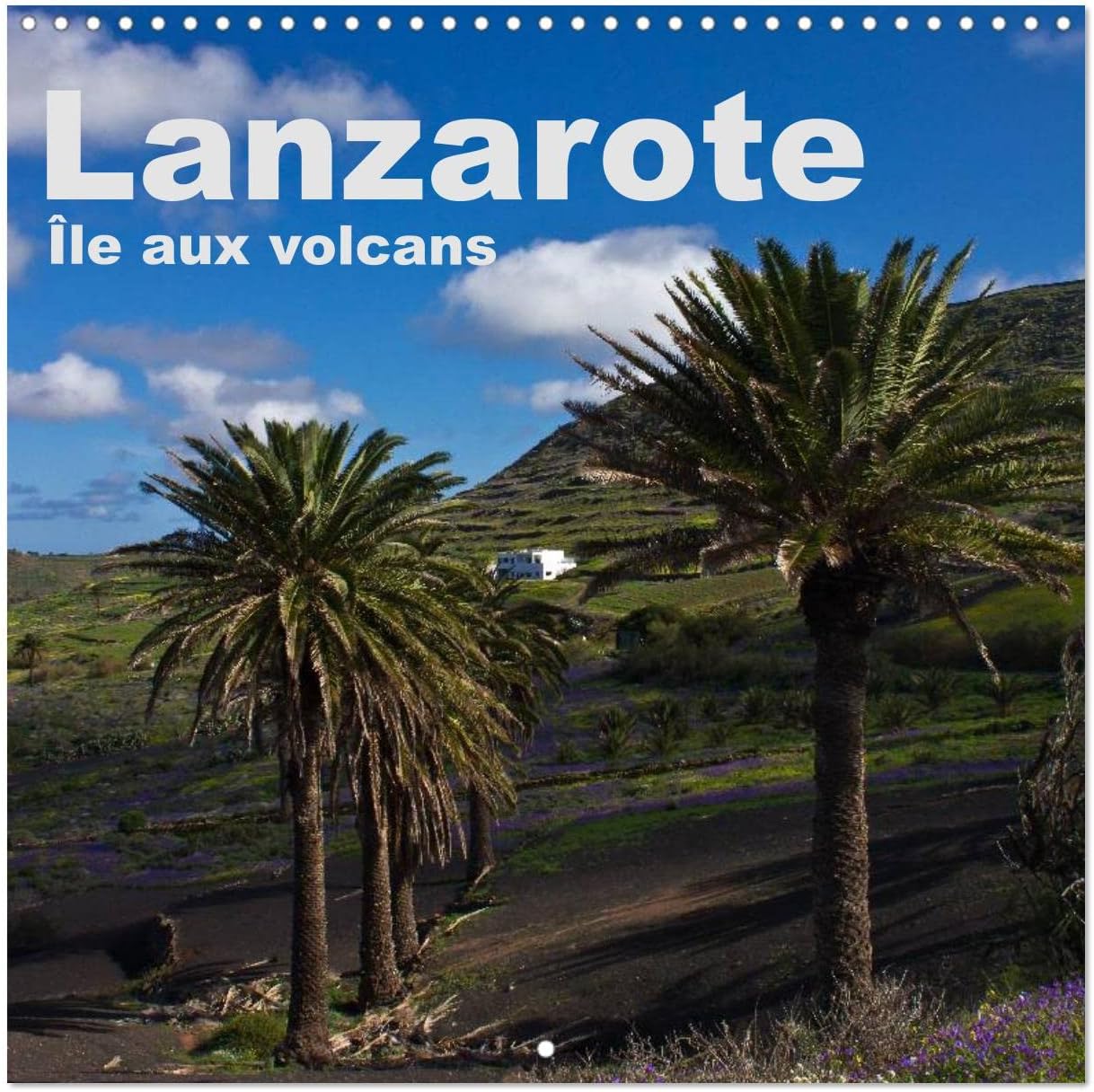 Lanzarote - Island to Volcanoes (2023 Wall Calendar 300×300mm Square ...