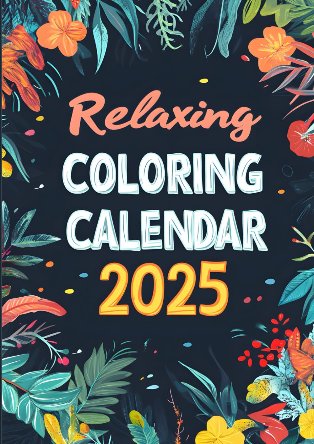 Amazon.com: 2025 Relaxing Coloring Calendar: 12 Months of Relaxing ...