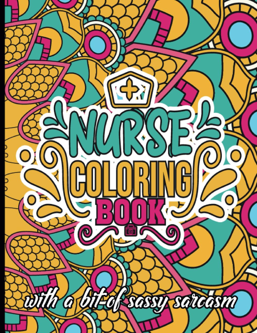 Amazon.com: Nurse Coloring Book with a Bit of Sassy Sarcasm: Funny ...