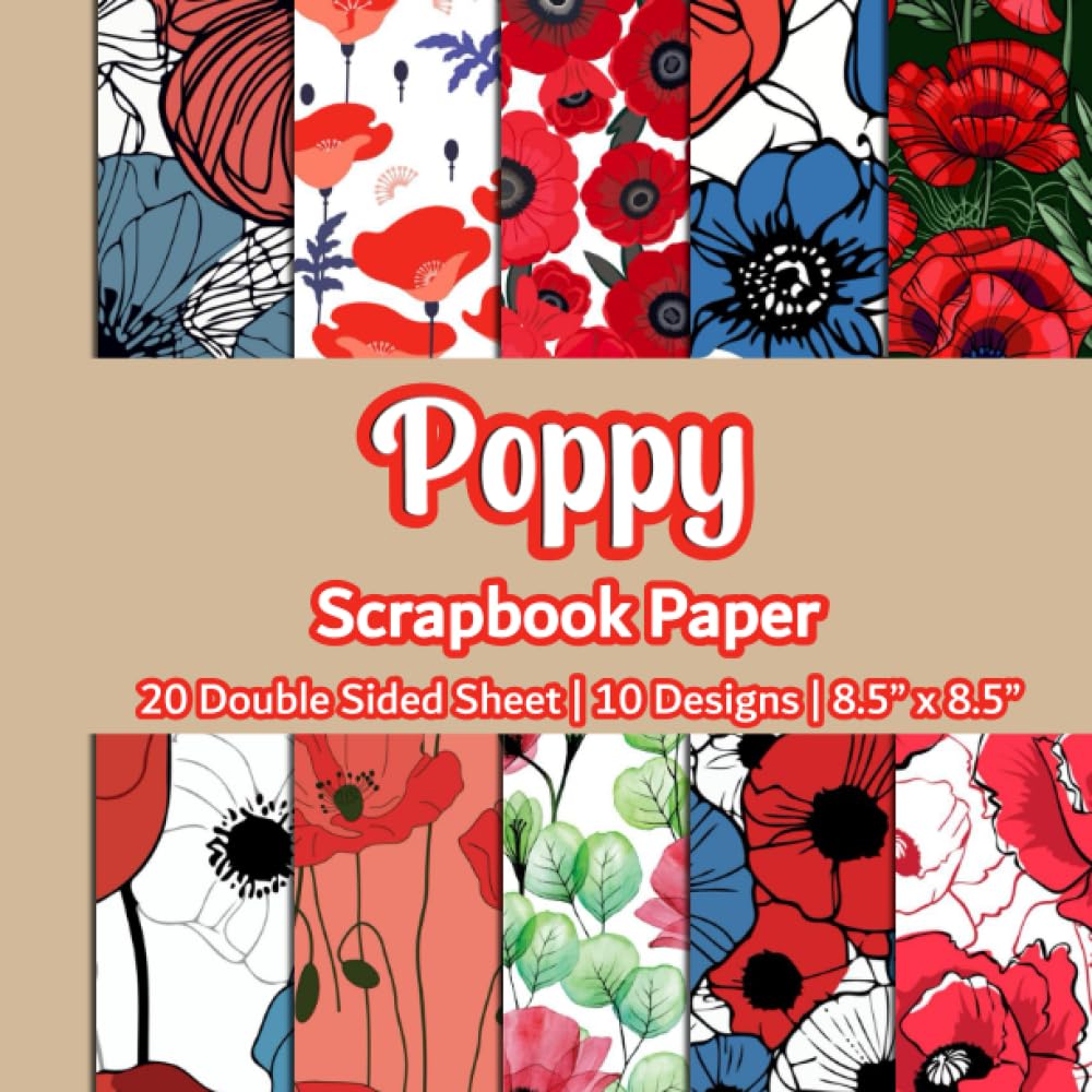 Poppy Scrapbook Paper: Flower Scrapbook Paper | 10 Designs | 20 Double ...