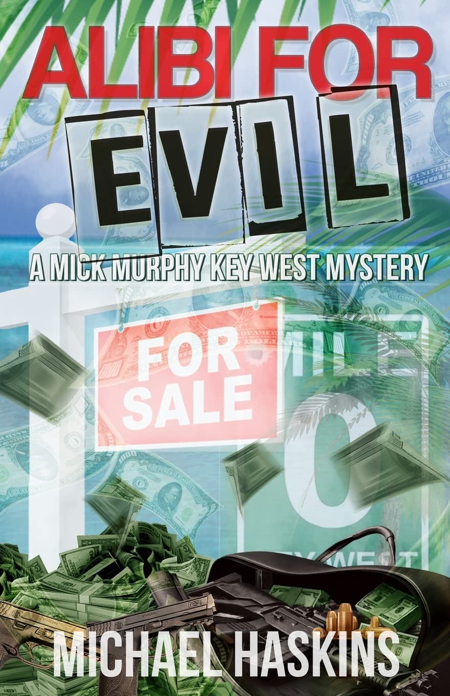 Alibi for Evil: A Mick Murphy Key West Mystery: Haskins, Michael ...