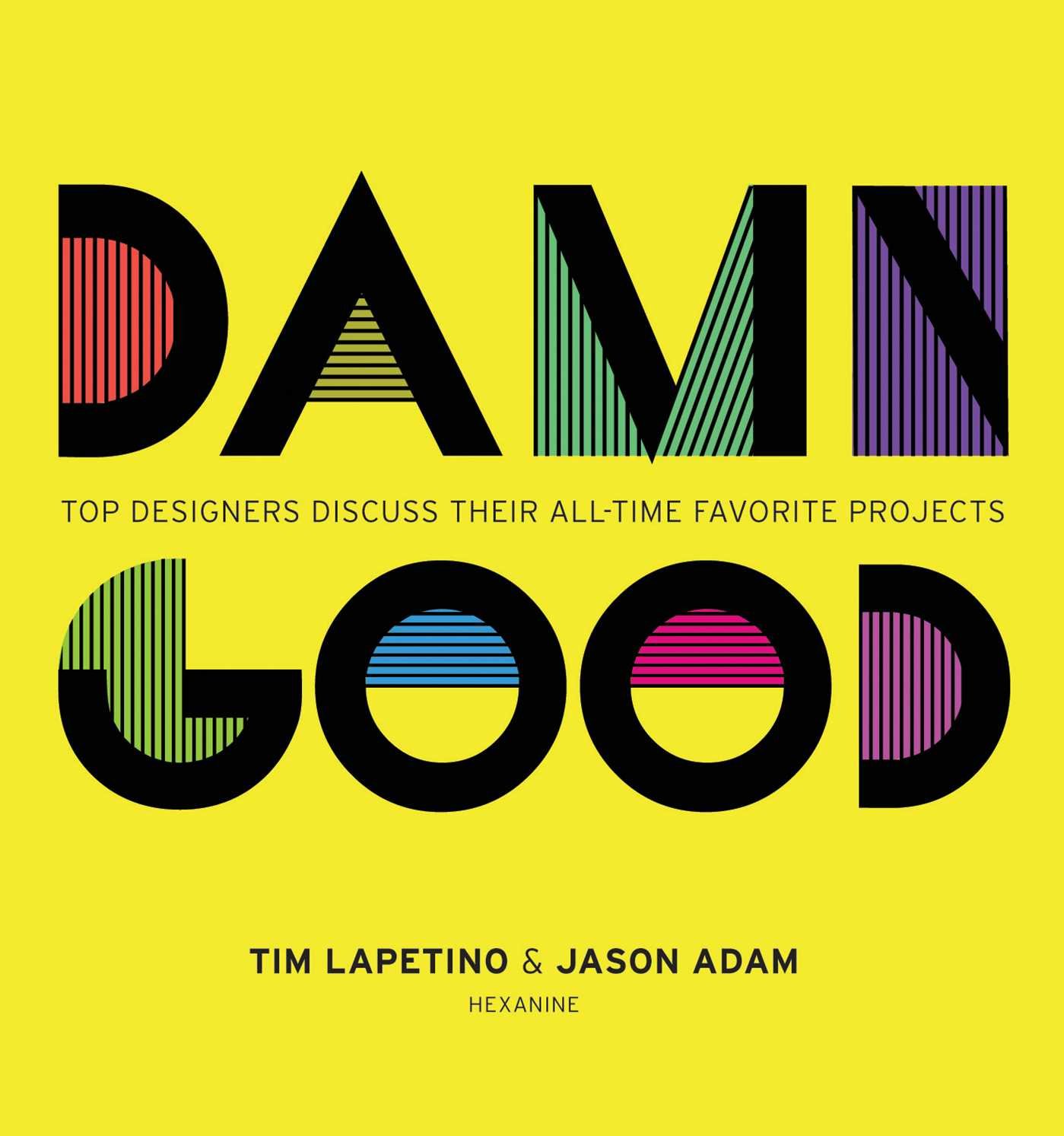 Damn Good: Top Designers Discuss Their All-Time Favorite Projects ...