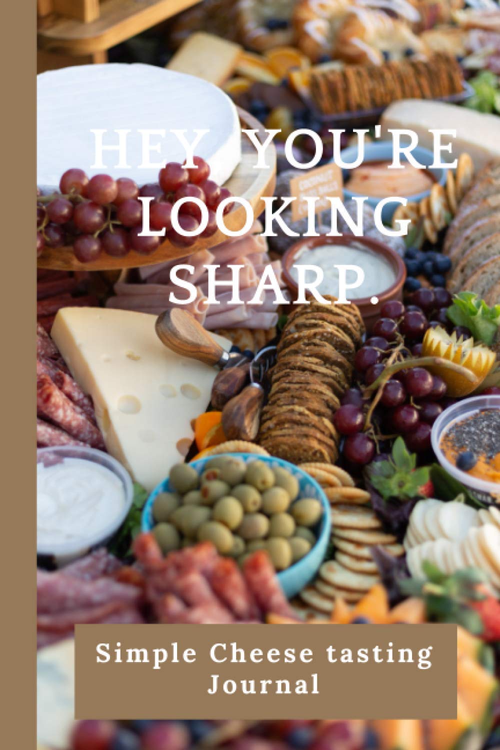 Buy Hey, you're looking sharp: 6 X 9 inch Cheese Tasting Logbook to ...