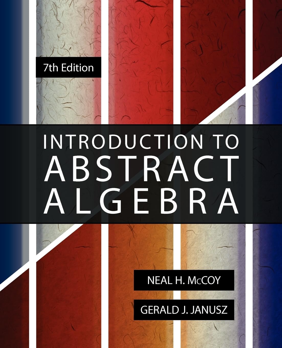 Introduction to Abstract Algebra, 7th Edition: McCoy, Neal H, Janusz ...