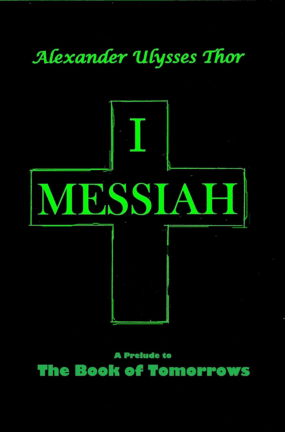 Amazon.com: I, Messiah (The Book of Tomorrows) eBook : Thor, Alexander ...