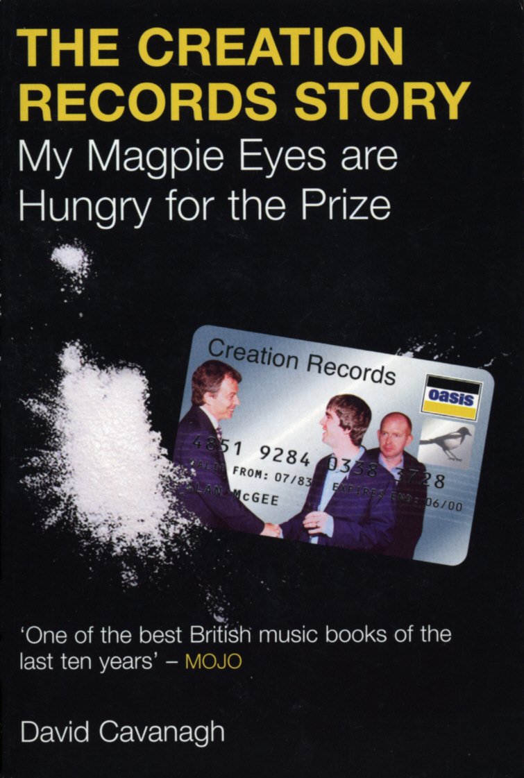 The Creation Records Story: My Magpie Eyes Are Hungry for the Prize ...