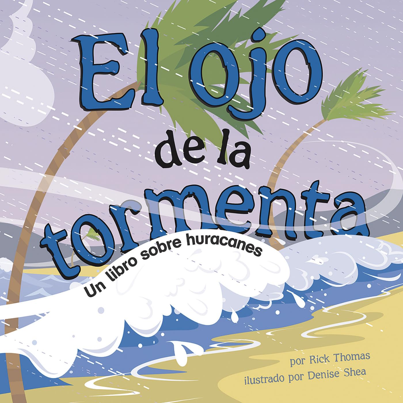El Ojo de la Tormenta: Un Libro Sobre Huracanes: Thomas, Rick, Denise ...