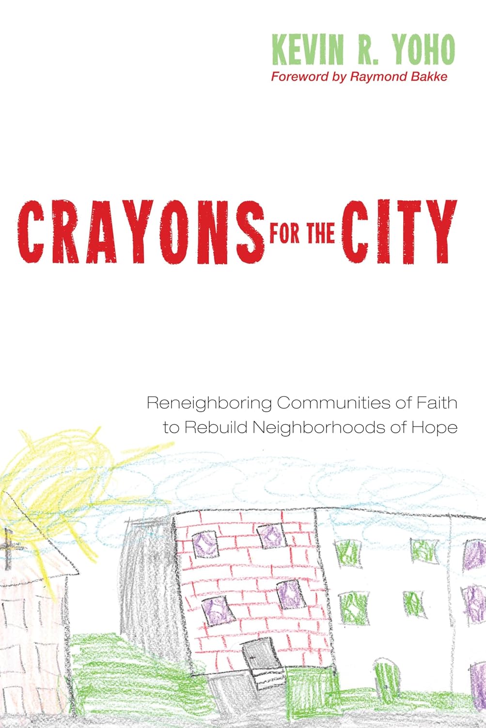 Crayons for the City: Reneighboring Communities of Faith to Rebuild ...