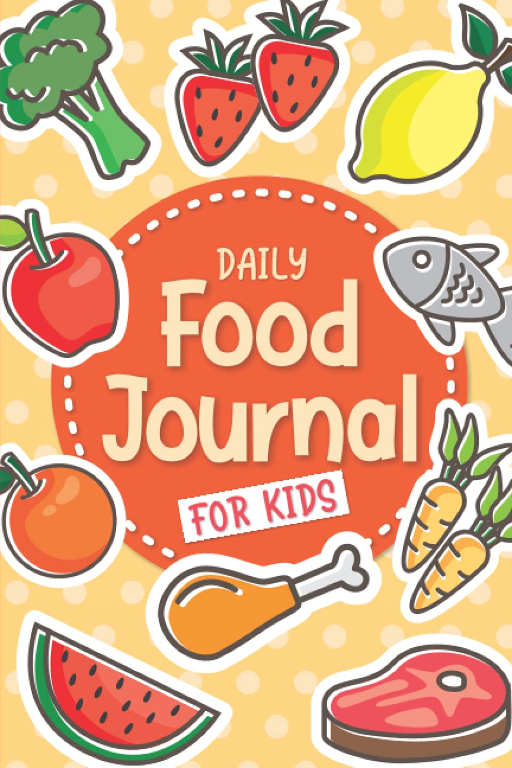 Daily Food Journal for Kids: A Fun Meal Tracking Book: Breakfast, Lunch ...
