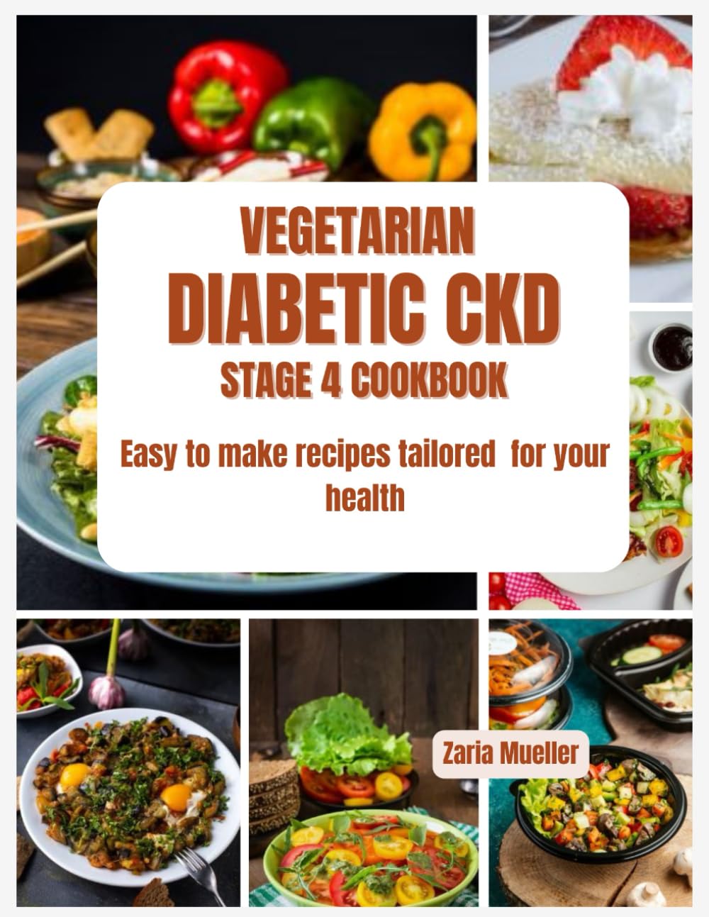 VEGETARIAN DIABETIC CKD STAGE 4 COOKBOOK: Easy to make recipes tailored ...