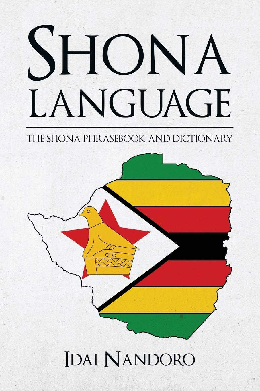 Shona Language: The Shona Phrasebook and Dictionary: Nandoro, Idai ...
