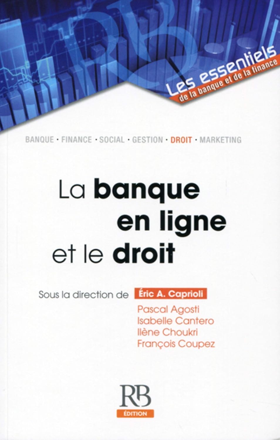 La banque en ligne et le droit : Caprioli, Éric A., Agosti, Pascal ...