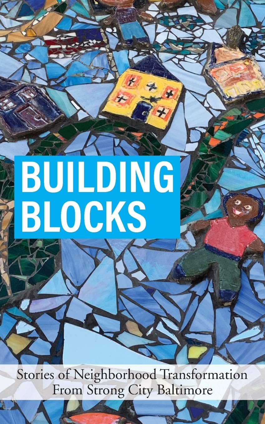 Building Blocks: Stories of Neighborhood Transformation From Strong ...