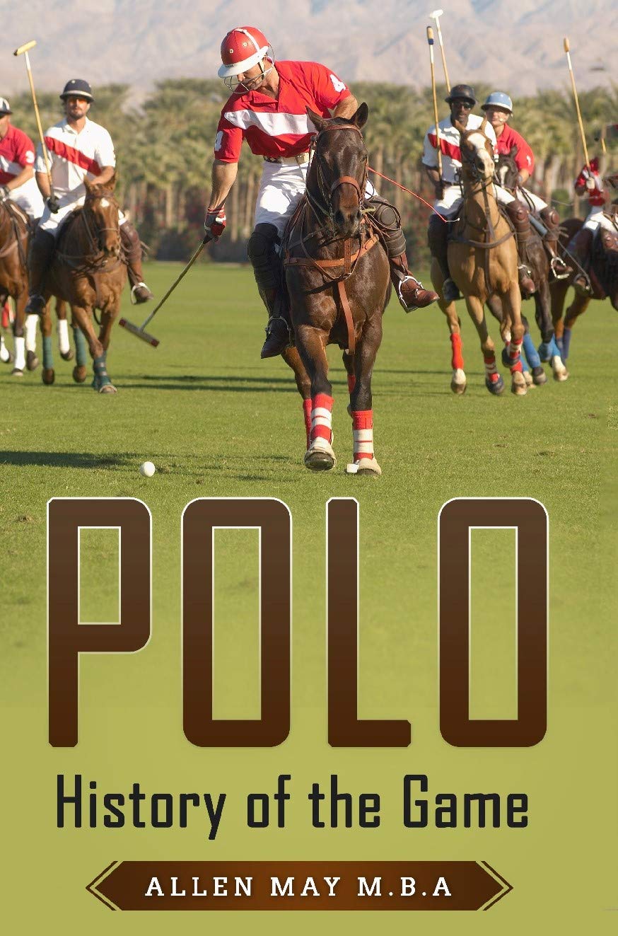 Polo: History of the Game eBook : May, Allen: Amazon.in: Kindle Store