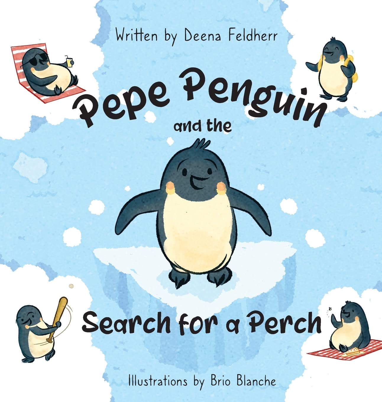 Pepe Penguin and the Search for a Perch: Feldherr, Deena, Blanche, Brio ...