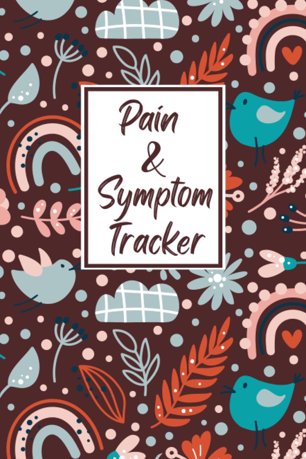 Pain & Symptom Tracker: A 120-Day Guided Journal: Detailed Daily Pain ...