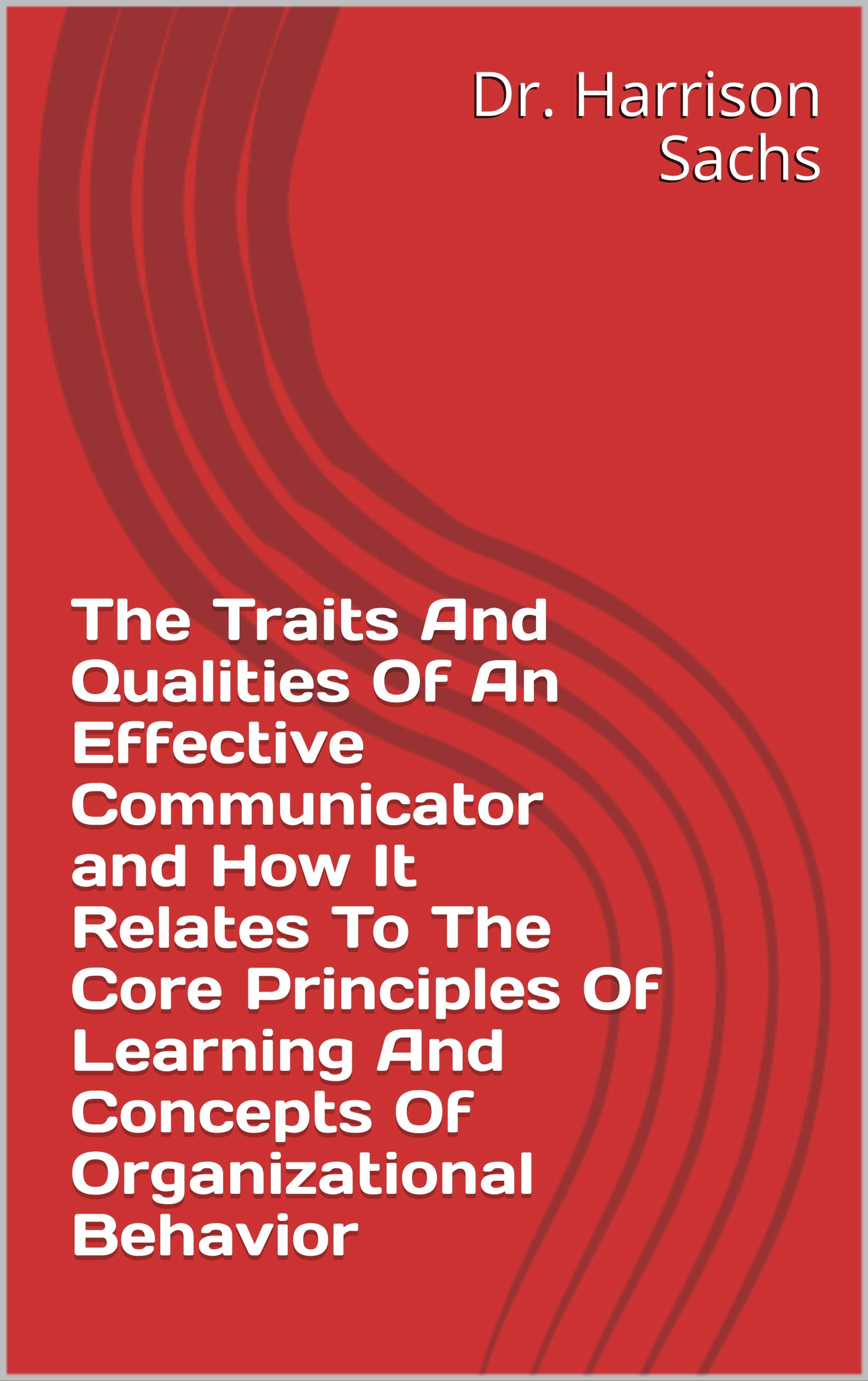 Buy The Traits And Qualities Of An Effective Communicator And How It buy-the-traits-and-qualities-of-an-effective-communicator-and-how-it