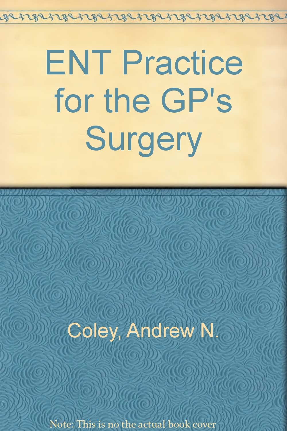 Buy ENT Practice for the GP's Surgery Book Online at Low Prices in ...