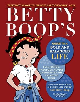 Betty Boop's Guide to a Bold and Balanced Life: Fun, Fierce, Fabulous ...