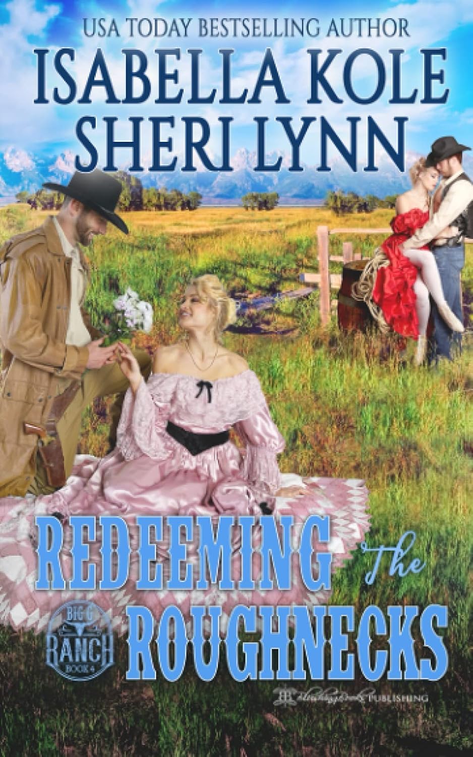 Redeeming the Roughnecks (Big G Ranch): Kole, Isabella, Lynn, Sheri ...
